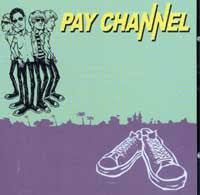 PAY CHANNEL (ペイ・チャンネル) - [1st] Pay Channel (Japan 限定プレス CD/ New) '01年の